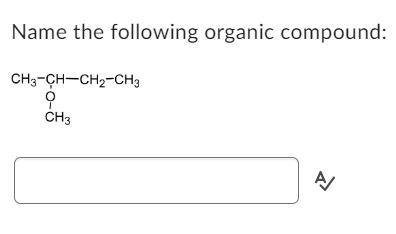 Solved Name the following organic compound: | Chegg.com