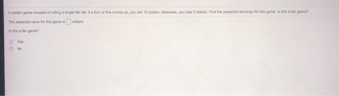 Solved A certain game consists of rolling a single fait de a | Chegg.com