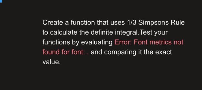 Solved Create a function that uses 1/3 Simpsons Rule to | Chegg.com