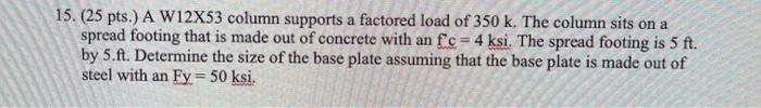Solved 15. (25 pts.) A W12X53 column supports a factored | Chegg.com