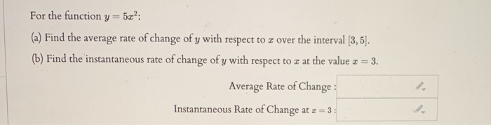 Solved For the function y = 5x2: (a) Find the average rate | Chegg.com