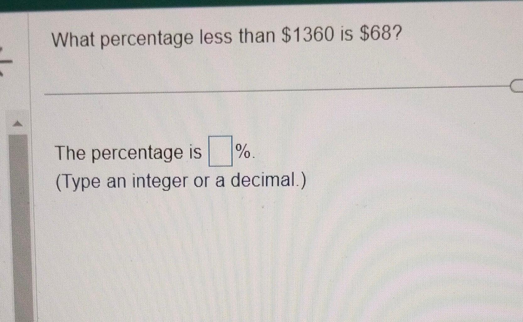 Solved What percentage less than $1360 is $68? The | Chegg.com