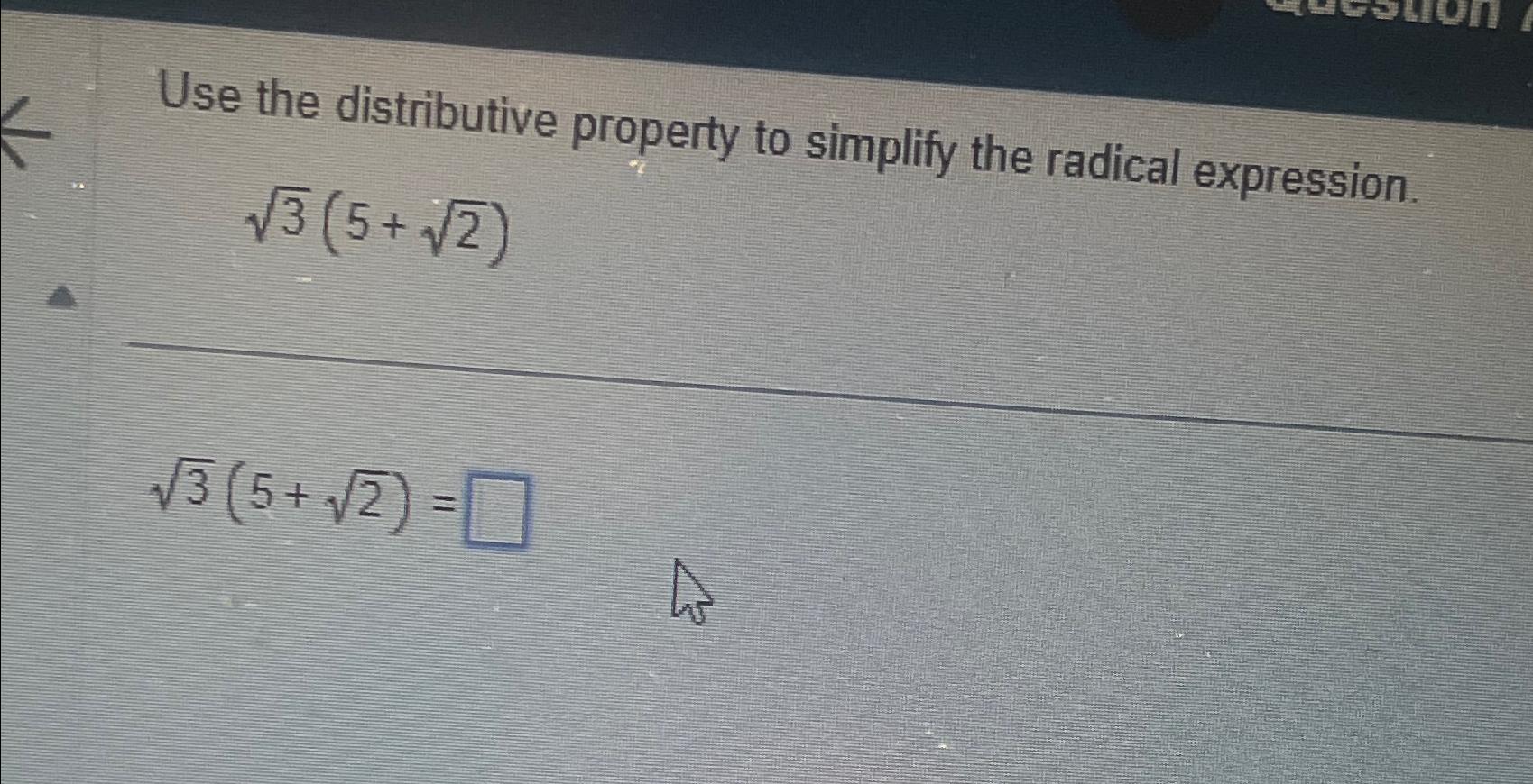 Solved Use the distributive property to simplify the radical | Chegg.com