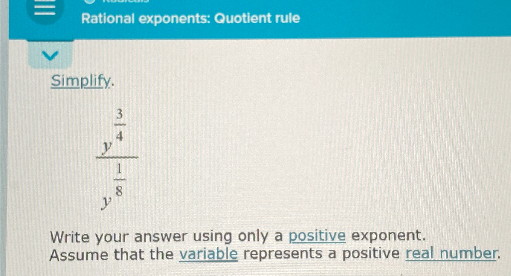 Solved Rational exponents: Quotient ruleSimplify.y34y18Write | Chegg.com