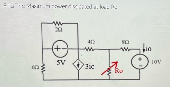 Solved Find The Maximum power dissipated at load Ro. | Chegg.com