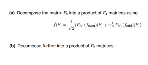 Solved (a) ﻿Decompose the matrix F8 ﻿into a product of F4 | Chegg.com