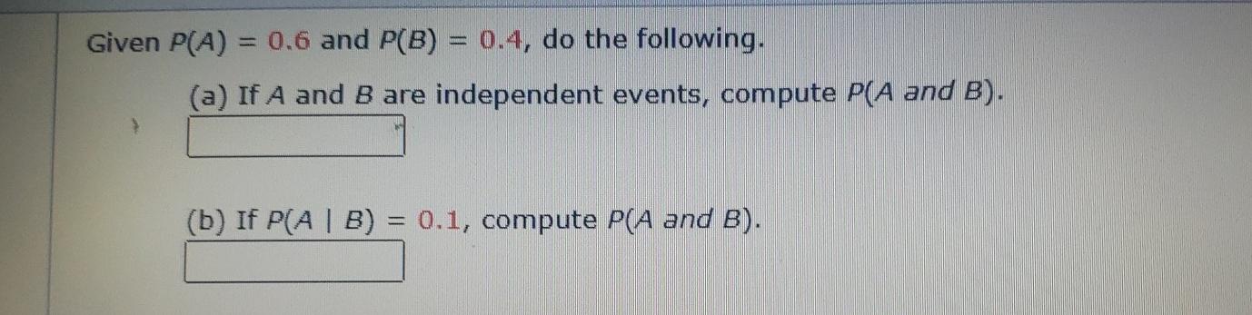 Solved Given P(A) = 0.4 and P(B) = 0.3, do the following. | Chegg.com