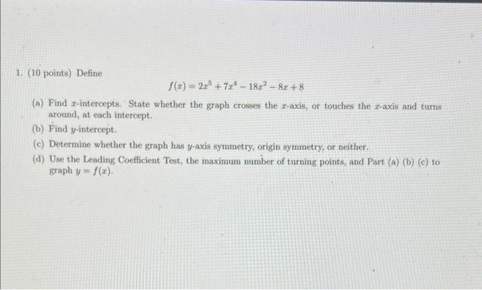 Solved f(x)=2x5+7x4−18x2−8x+8 (a) Find x-intercepts. State | Chegg.com