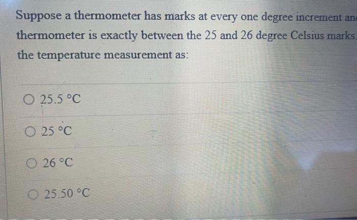 Solved Suppose a thermometer has marks at every one degree | Chegg.com
