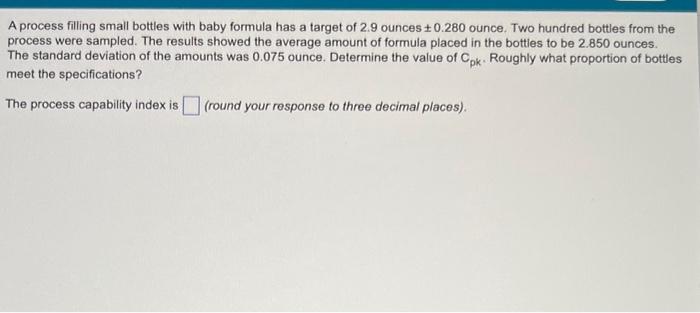 Solved A process filling small bottles with baby formula has | Chegg.com
