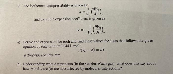 Solved 2. The isothermal compressibility is given as: | Chegg.com