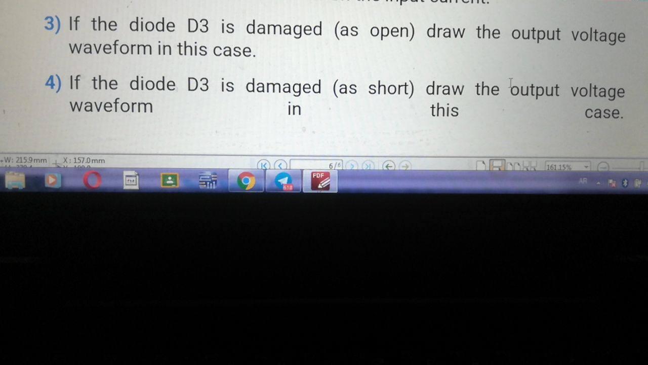 Solved 3) If the diode D3 is damaged (as open) draw the | Chegg.com
