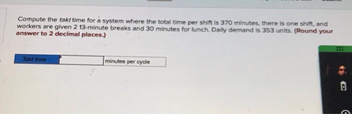 Solved Compute the takt time for a system where the total | Chegg.com