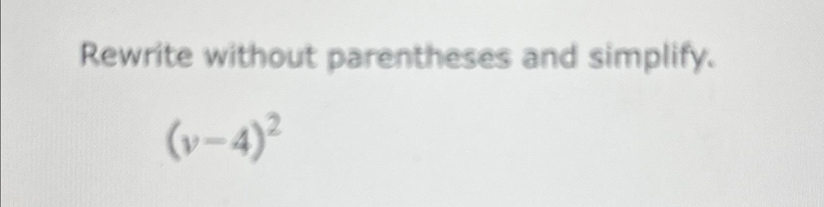 Solved Rewrite without parentheses and simplify.(v-4)2 | Chegg.com