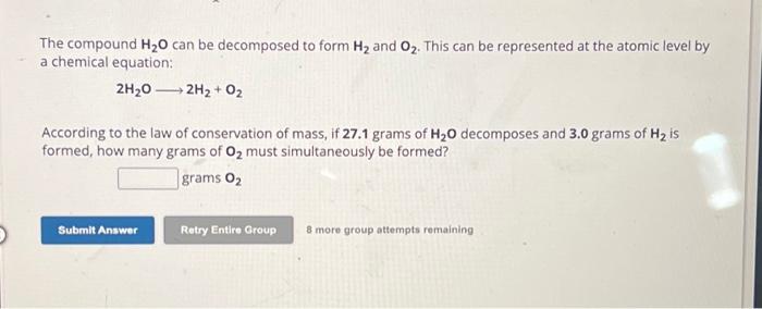 Solved The compound H2O can be decomposed to form H2 and O2. | Chegg.com
