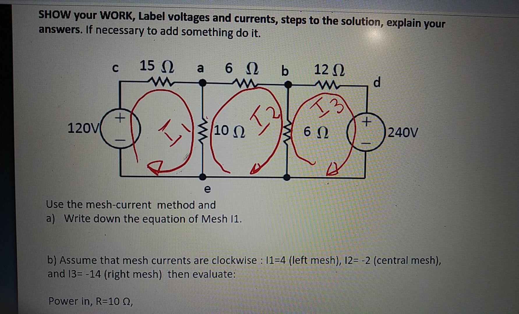 Solved SHOW your WORK, Label voltages and currents, steps to | Chegg.com