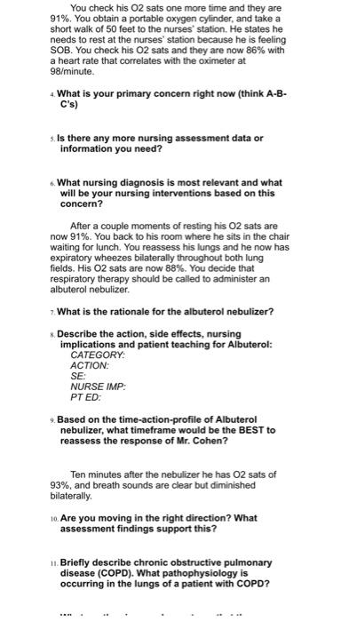 Solved You check his O2 sats one more time and they are 91%. | Chegg.com