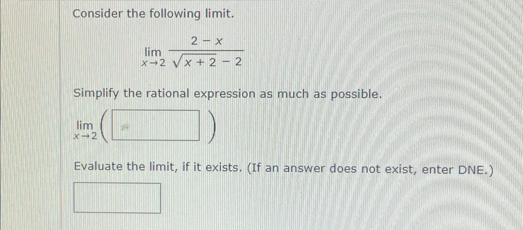 Solved Consider the following limit.limx→22-xx+22-2Simplify | Chegg.com