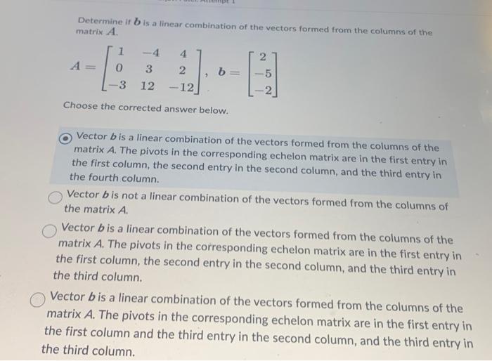 Solved Determine if b is a linear combination of the vectors | Chegg.com