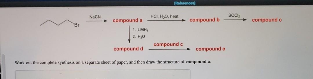 Solved [References] NaCN HCI, H20, heat SOCI compound a | Chegg.com