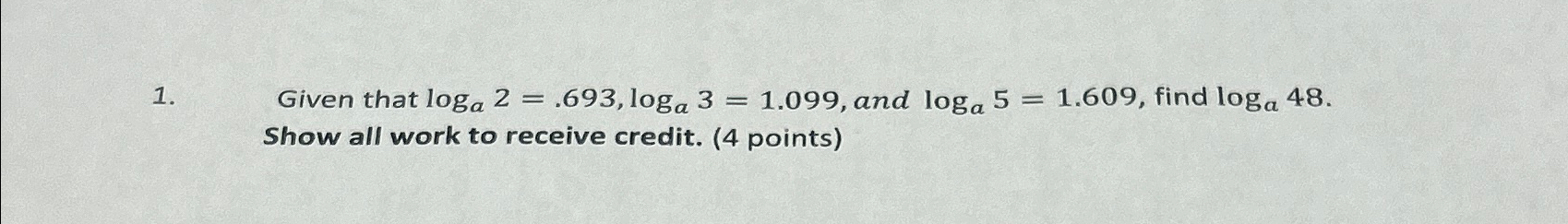 Solved Given that loga2=.693,loga3=1.099, ﻿and loga5=1.609, | Chegg.com
