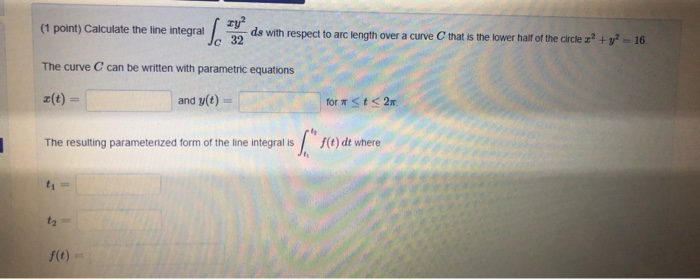 Solved (1 point) Calculate the line integral ds with respect | Chegg.com