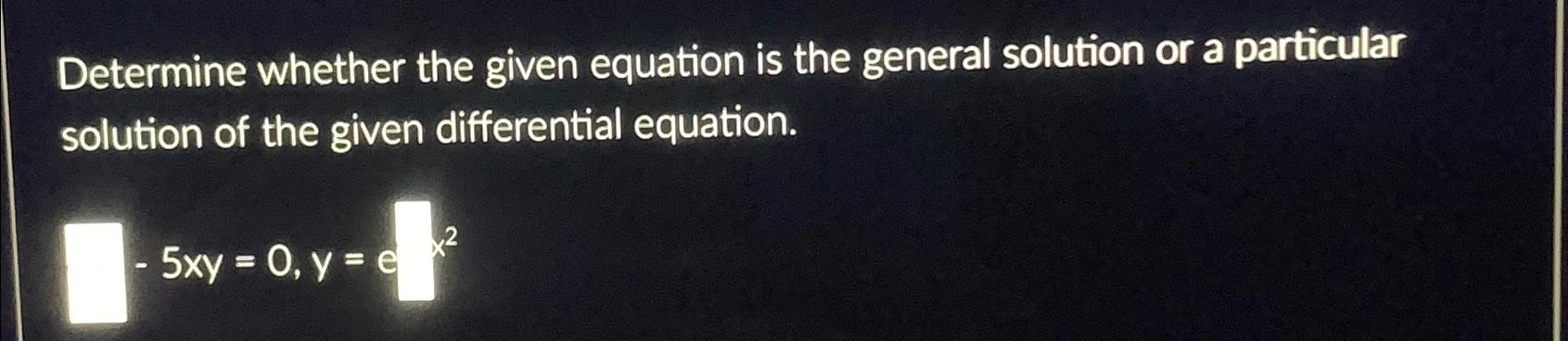 Solved Determine whether the given equation is the general | Chegg.com