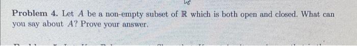 Solved Problem 4. Let A be a non-empty subset of R which is | Chegg.com