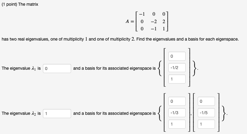 (1 ﻿point) ﻿The matrixA=[-1000-220-11]has two real | Chegg.com