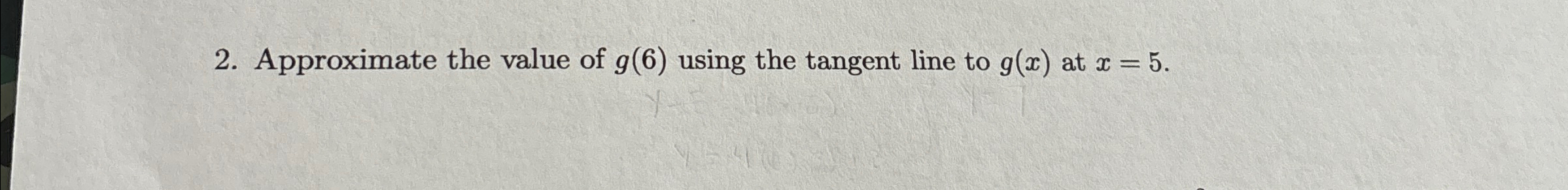 Solved Approximate the value of g(6) ﻿using the tangent line | Chegg.com