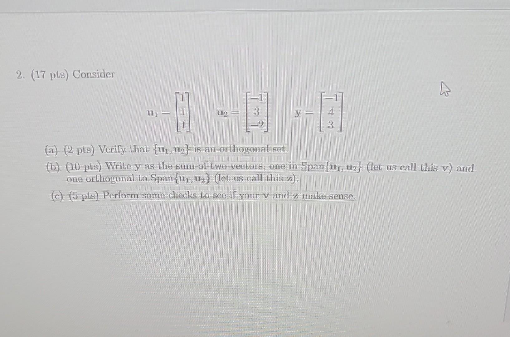 Solved 2. (17 pls) Consider u1=⎣⎡111⎦⎤u2=⎣⎡−13−2⎦⎤y=⎣⎡−143⎦⎤ | Chegg.com