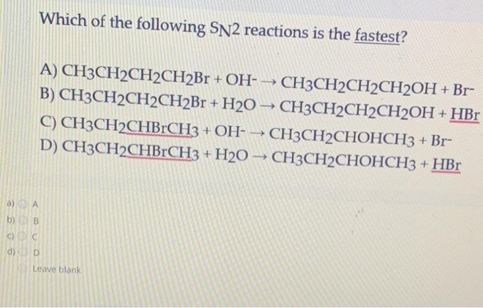 Solved Which of the following SN2 reactions is the fastest? | Chegg.com