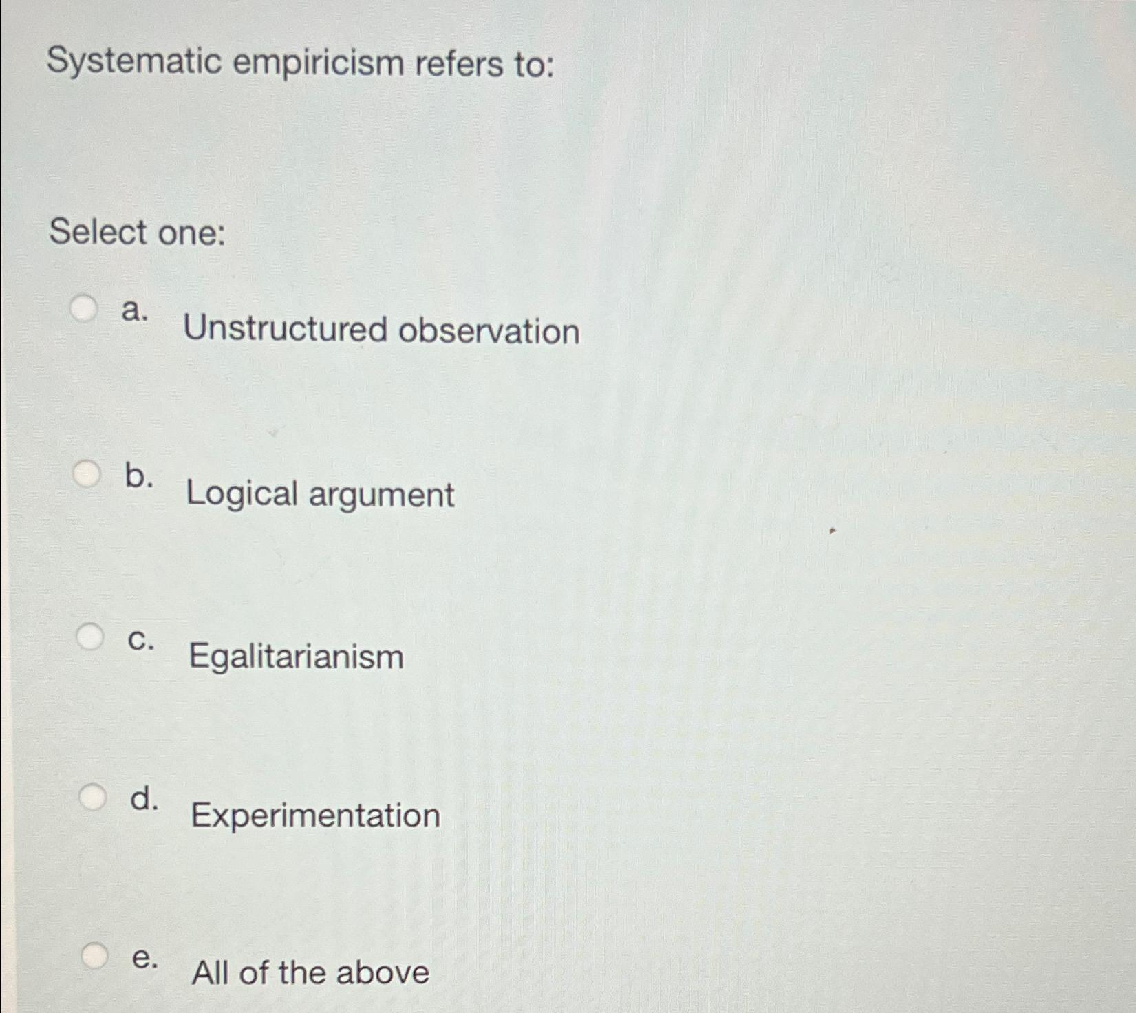 Solved Systematic empiricism refers to:Select one:a. | Chegg.com