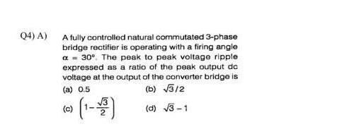 Solved 04) A) A fully controlled natural commutated 3-phase | Chegg.com