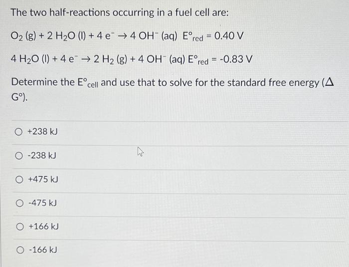 Solved The two half-reactions occurring in a fuel cell are: | Chegg.com