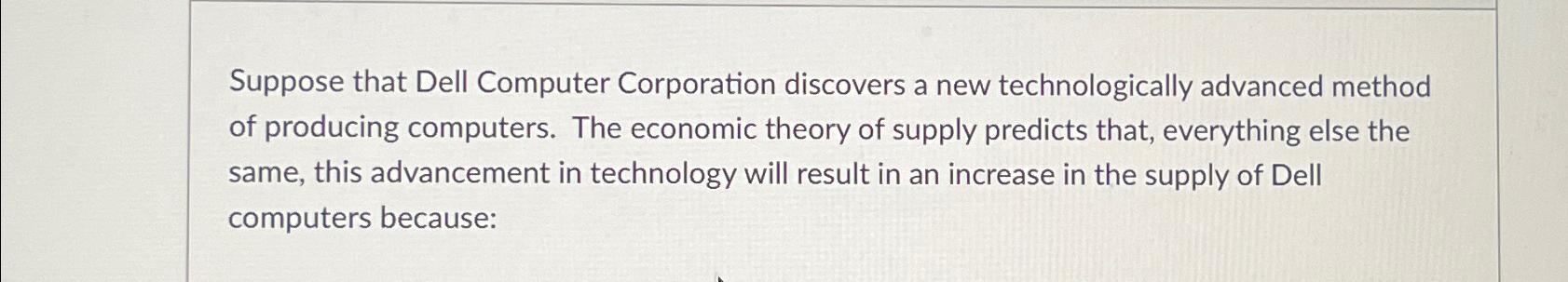 Solved Suppose that Dell Computer Corporation discovers a | Chegg.com