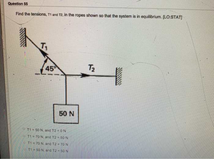 Solved Question 55 Find the tensions, T1 and T2, in the | Chegg.com