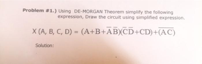 Solved Problem #1.) Using DE-MORGAN Theorem simplify the | Chegg.com