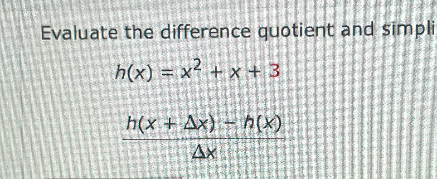Solved Evaluate the difference quotient and | Chegg.com