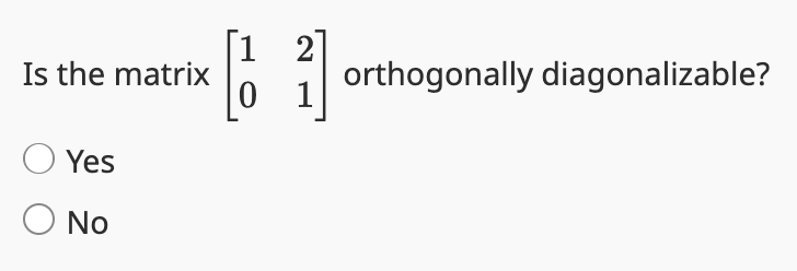 Solved Is the matrix [1201] ﻿orthogonally | Chegg.com