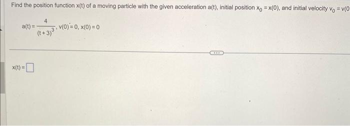 Solved Find the position function x(t) of a moving particle | Chegg.com