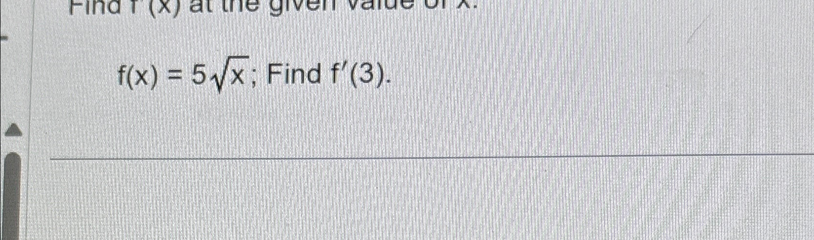 Solved f(x)=5x2; Find f'(3) | Chegg.com