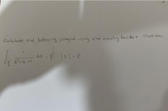 Solved Calculate the folbwing integnol using the cauchy | Chegg.com
