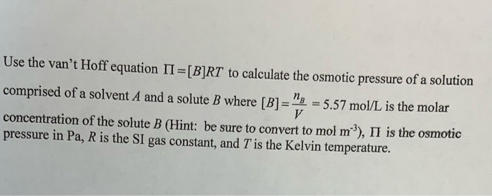 Solved Use the van't Hoff equation II =[B]RT to calculate | Chegg.com