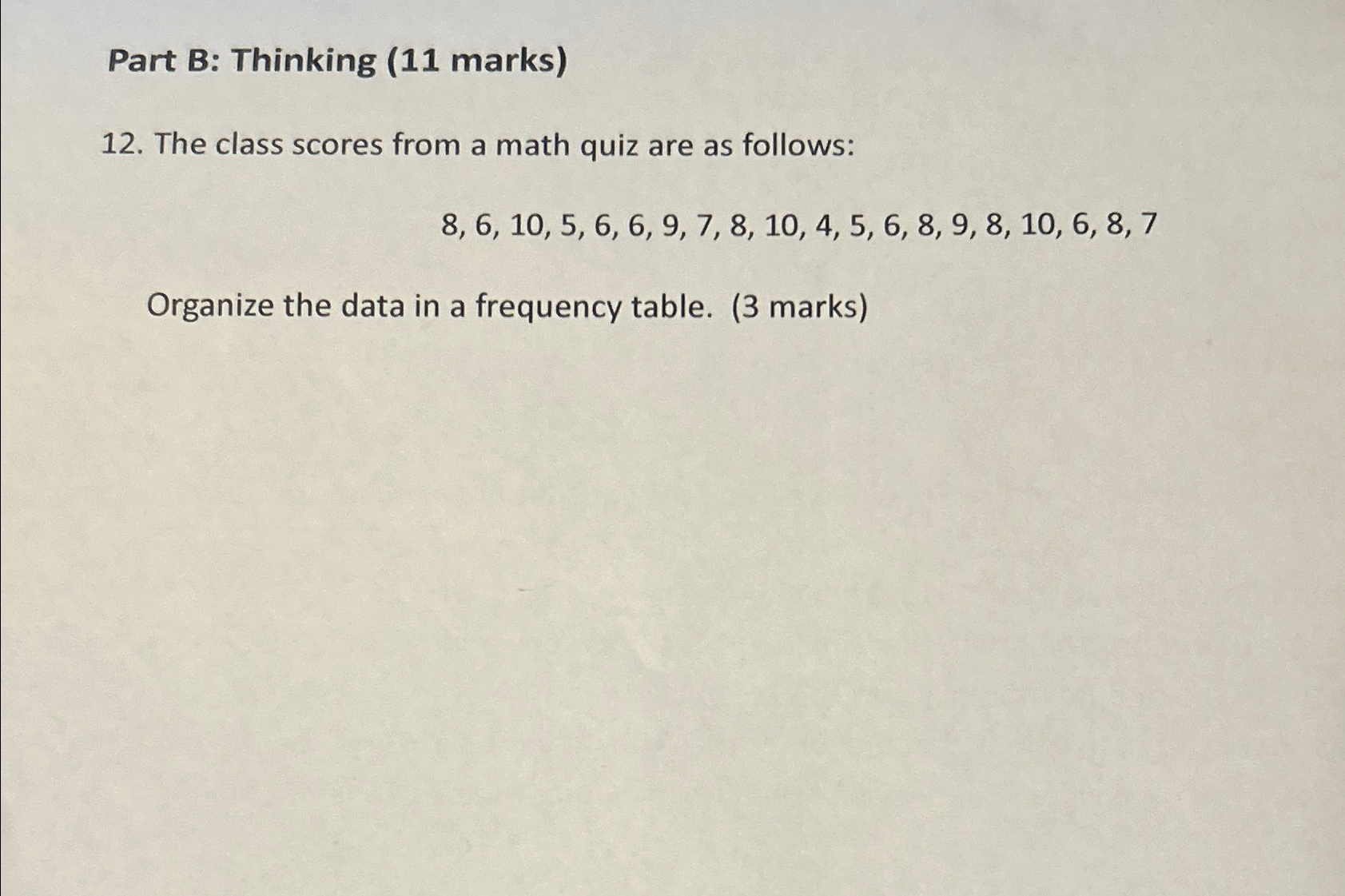Solved Part B: Thinking (11 marks)12. The class scores | Chegg.com Solved Part B: Thinking (11 marks)12. The class scores | Chegg.com