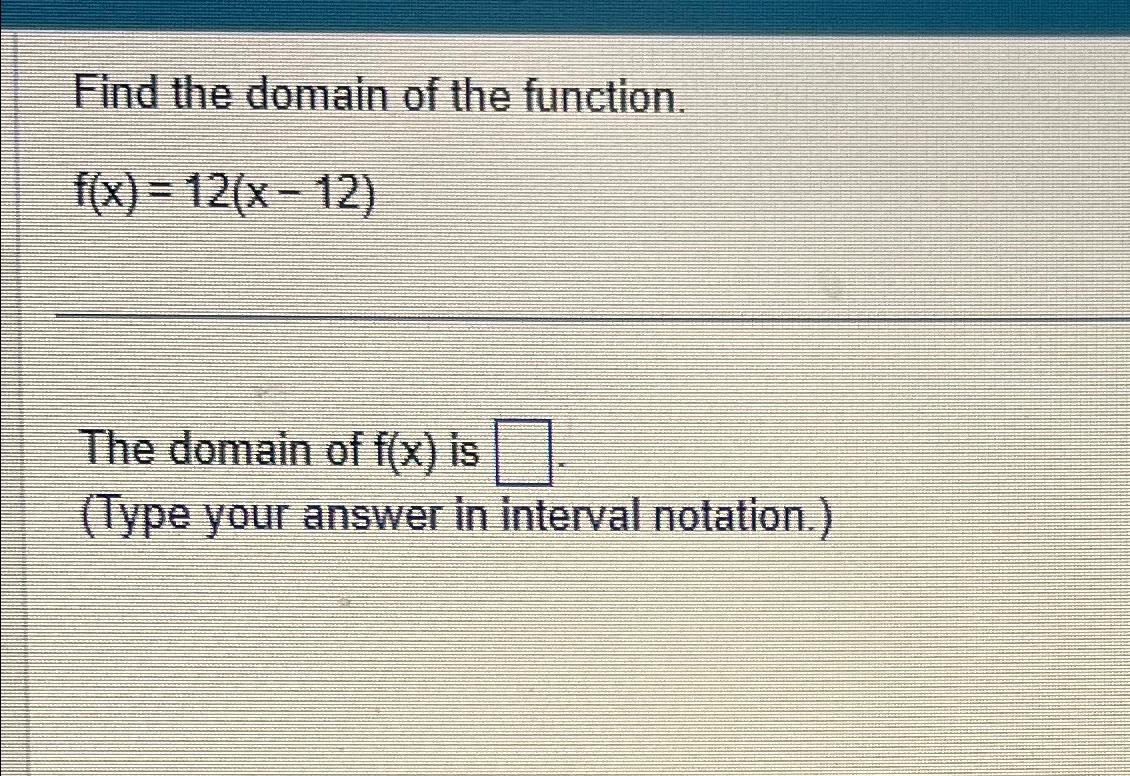 Solved Find the domain of the function.f(x)=12(x-12)The | Chegg.com