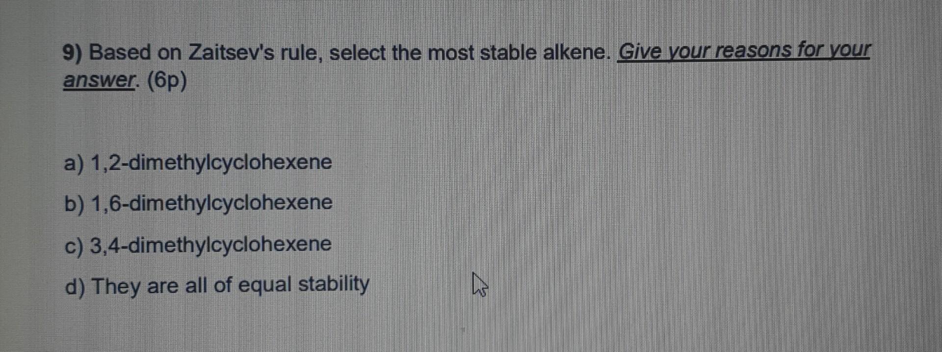 Solved 9) Based on Zaitsev's rule, select the most stable | Chegg.com
