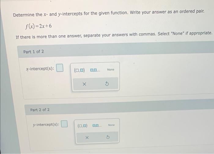 Solved Determine the x - and y-intercepts for the given | Chegg.com