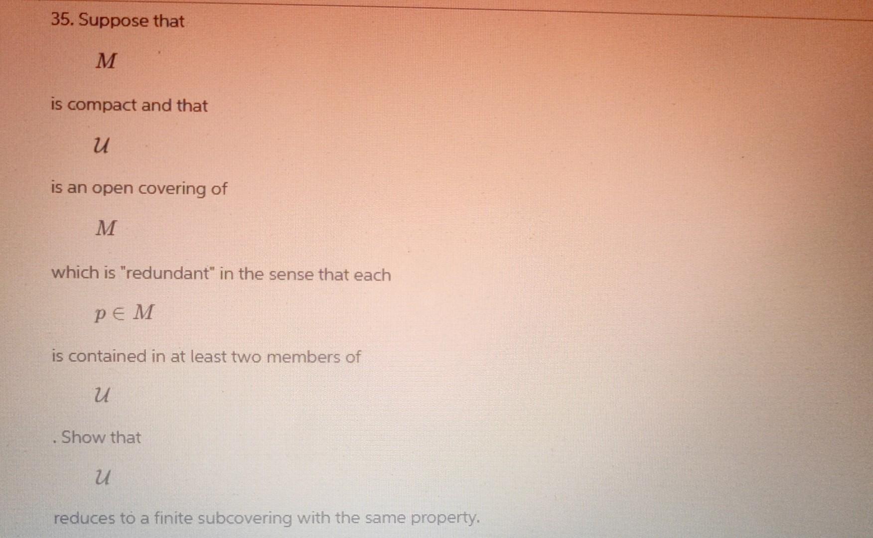 Solved 35. Suppose that M is compact and that U is an open | Chegg.com