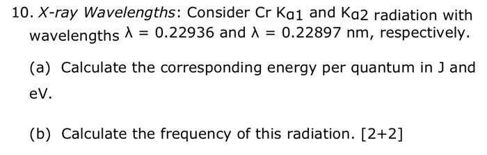 Solved 10. X-ray Wavelengths: Consider CrKa1 and Ka2 | Chegg.com